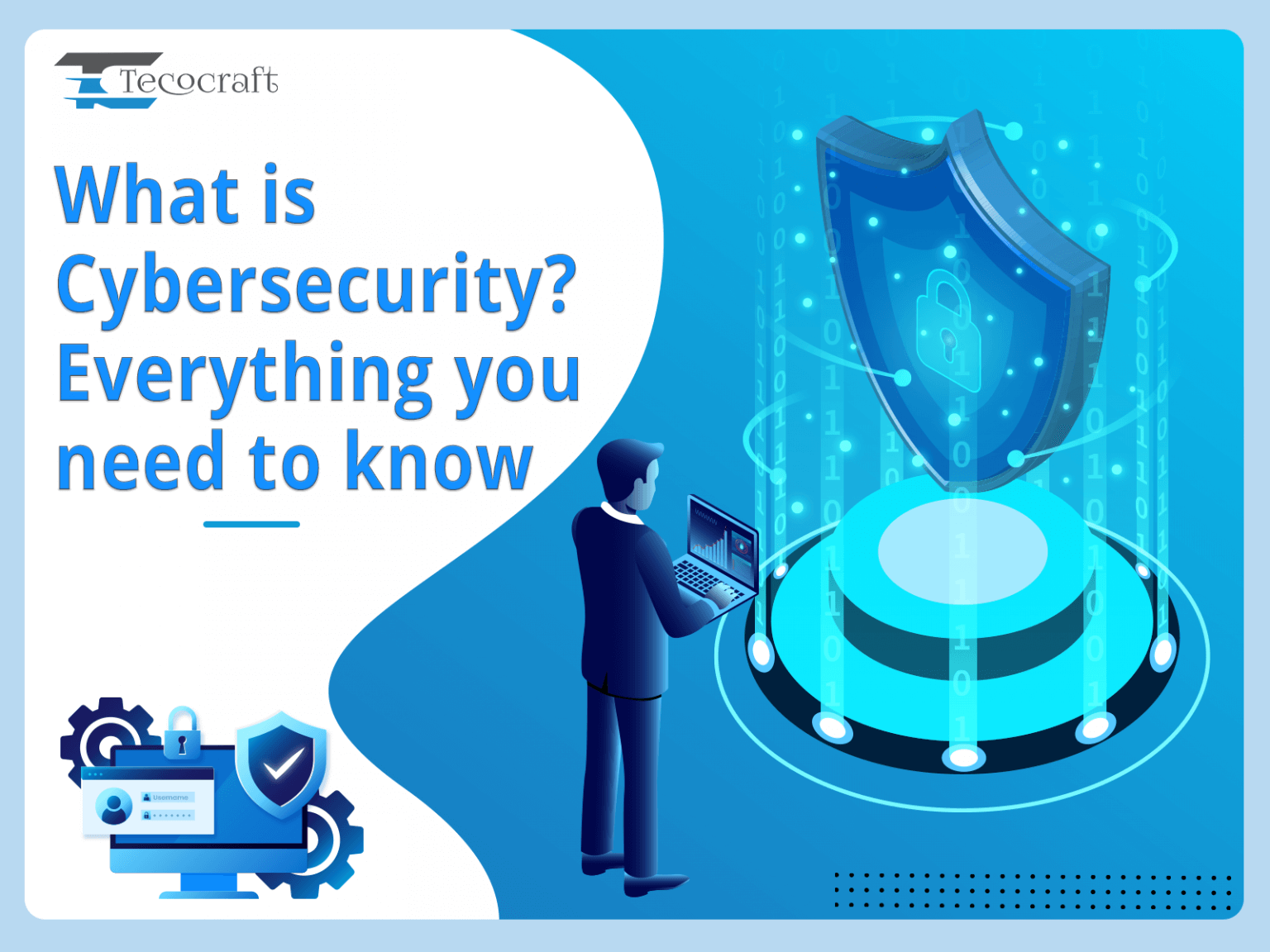 What is cybersecurity: Everything you need to know - Tecocraft