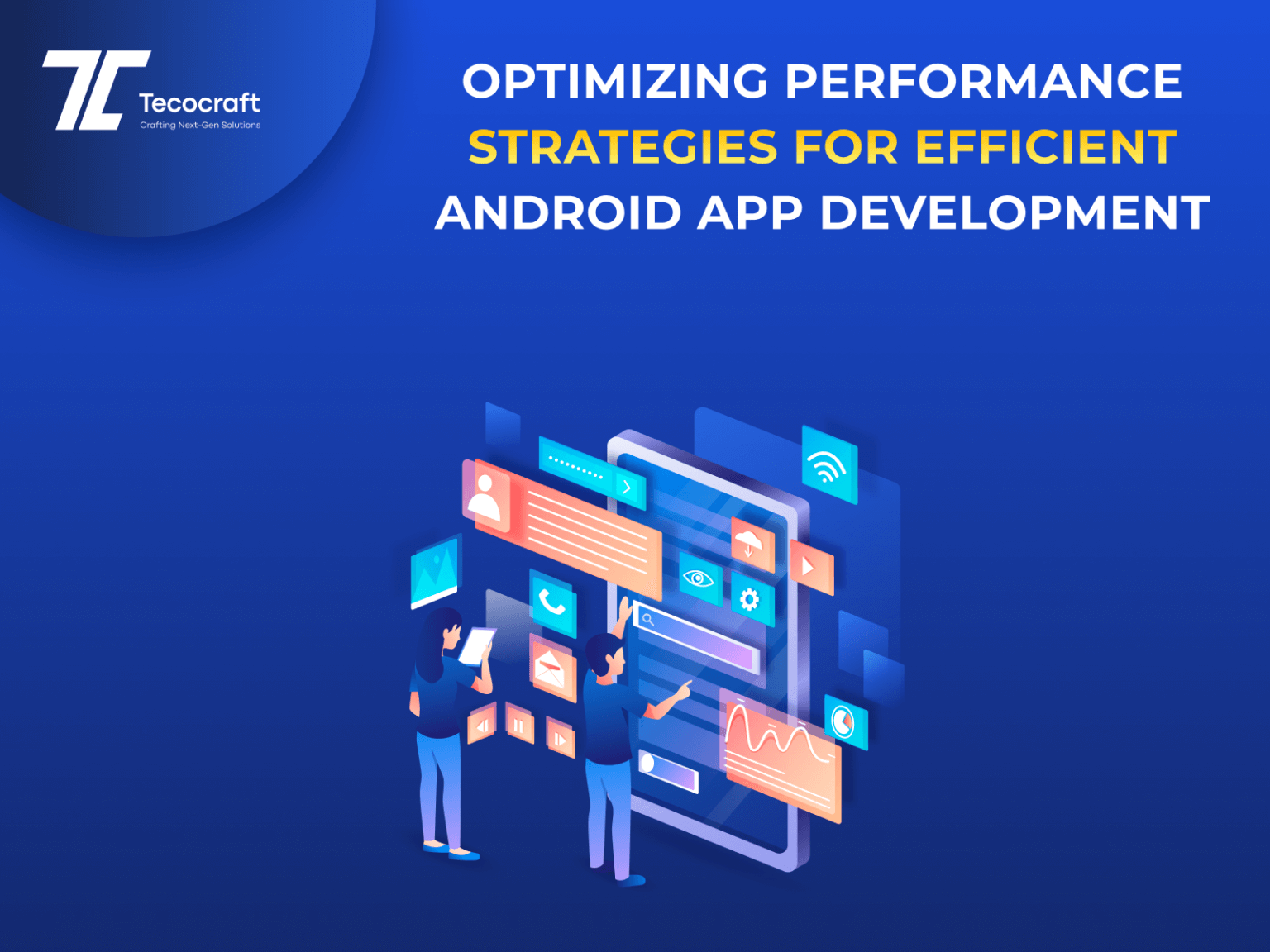 Optimizing Performance: Strategies for Efficient Android App Development